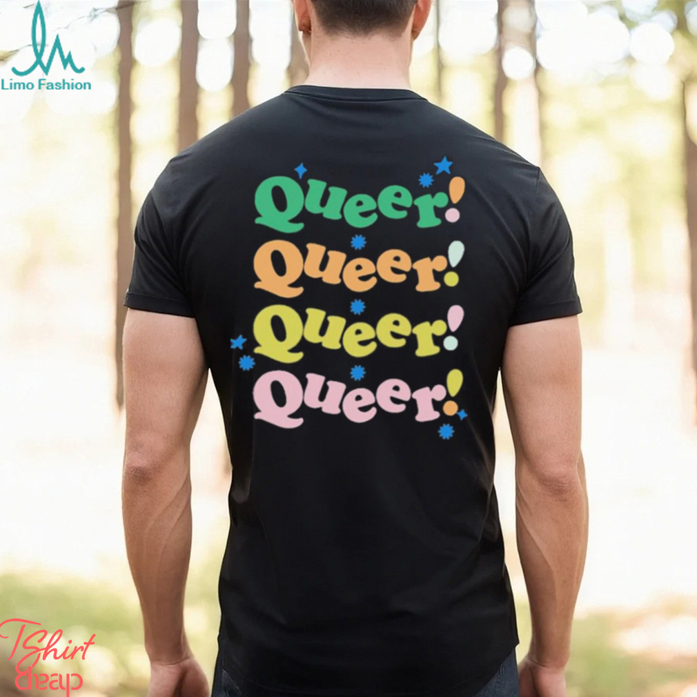 Queer Queer Queer Queer Shirt, hoodie, sweater, long sleeve and tank top