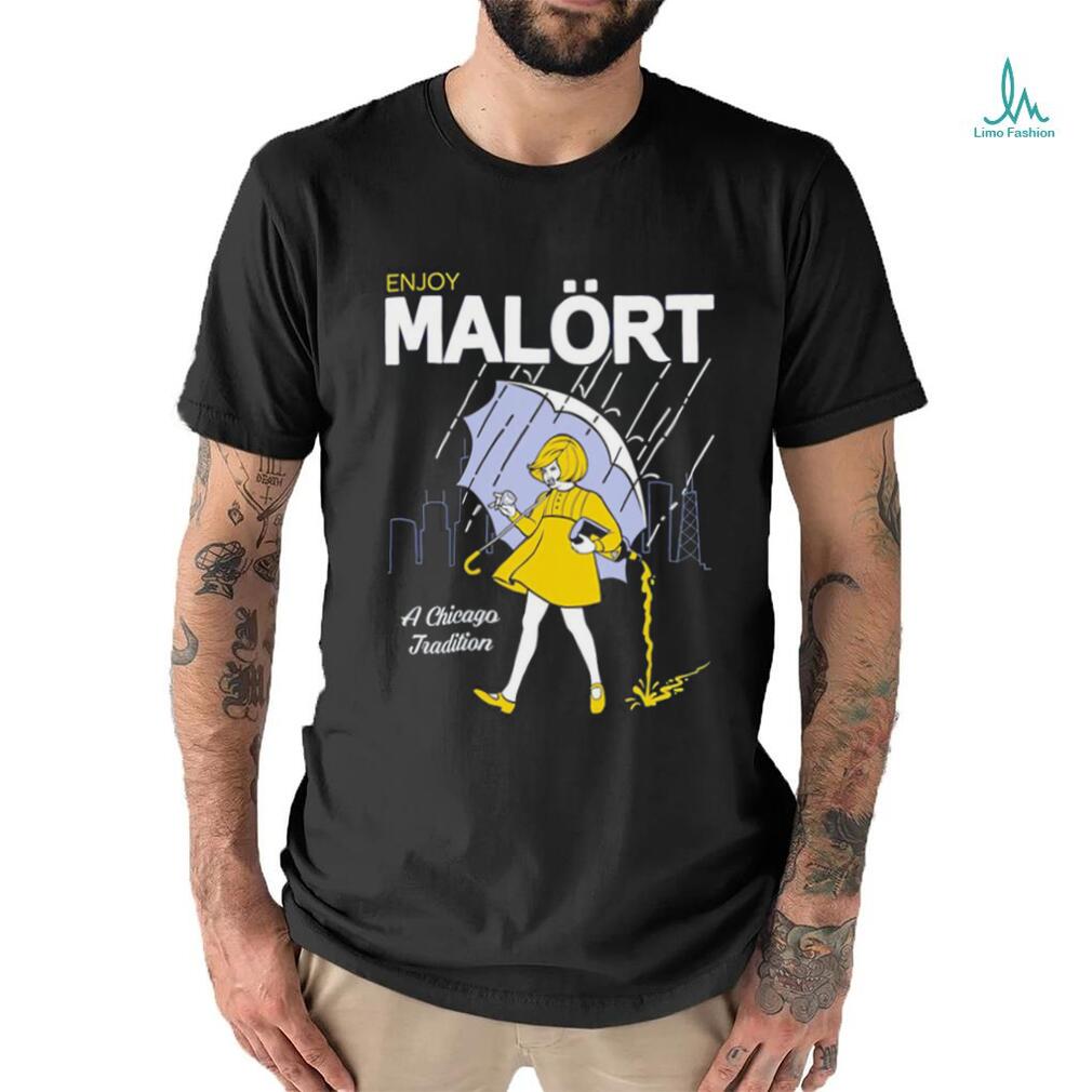 Enjoy Malort A Chicago Tradition Shirt, hoodie, sweater, long sleeve ...