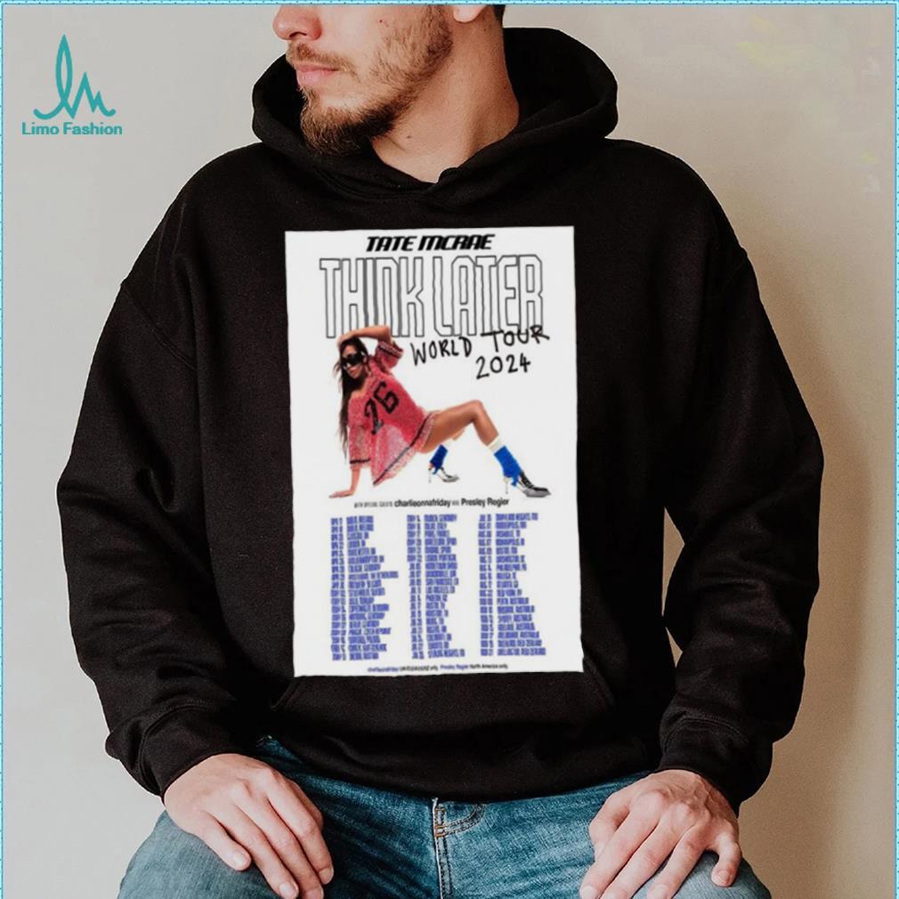 Tate Mcrae Think Later 2024 World Tour Poster Shirt, hoodie, sweater, long sleeve and tank top