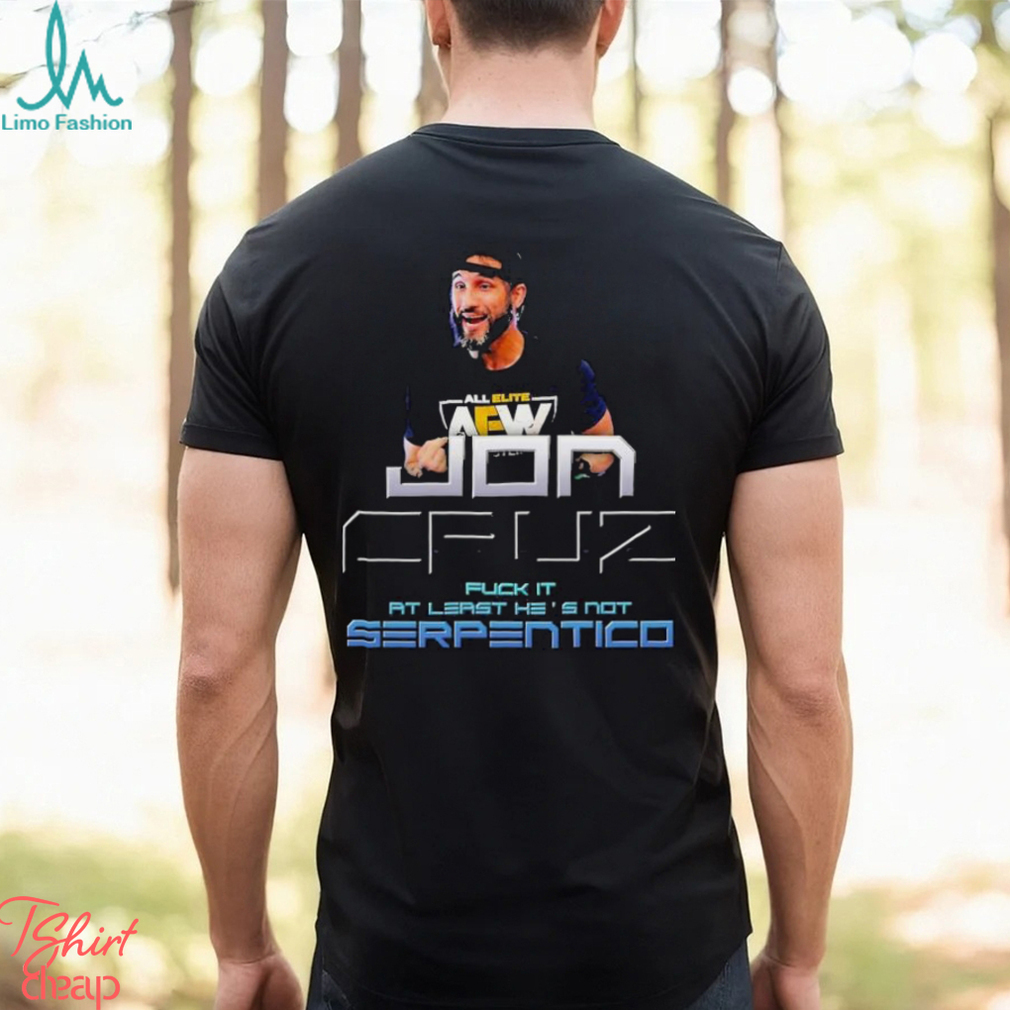 Official Jon Cruz Fuck It At Least He’s Not Serpentico Shirt – Limotees