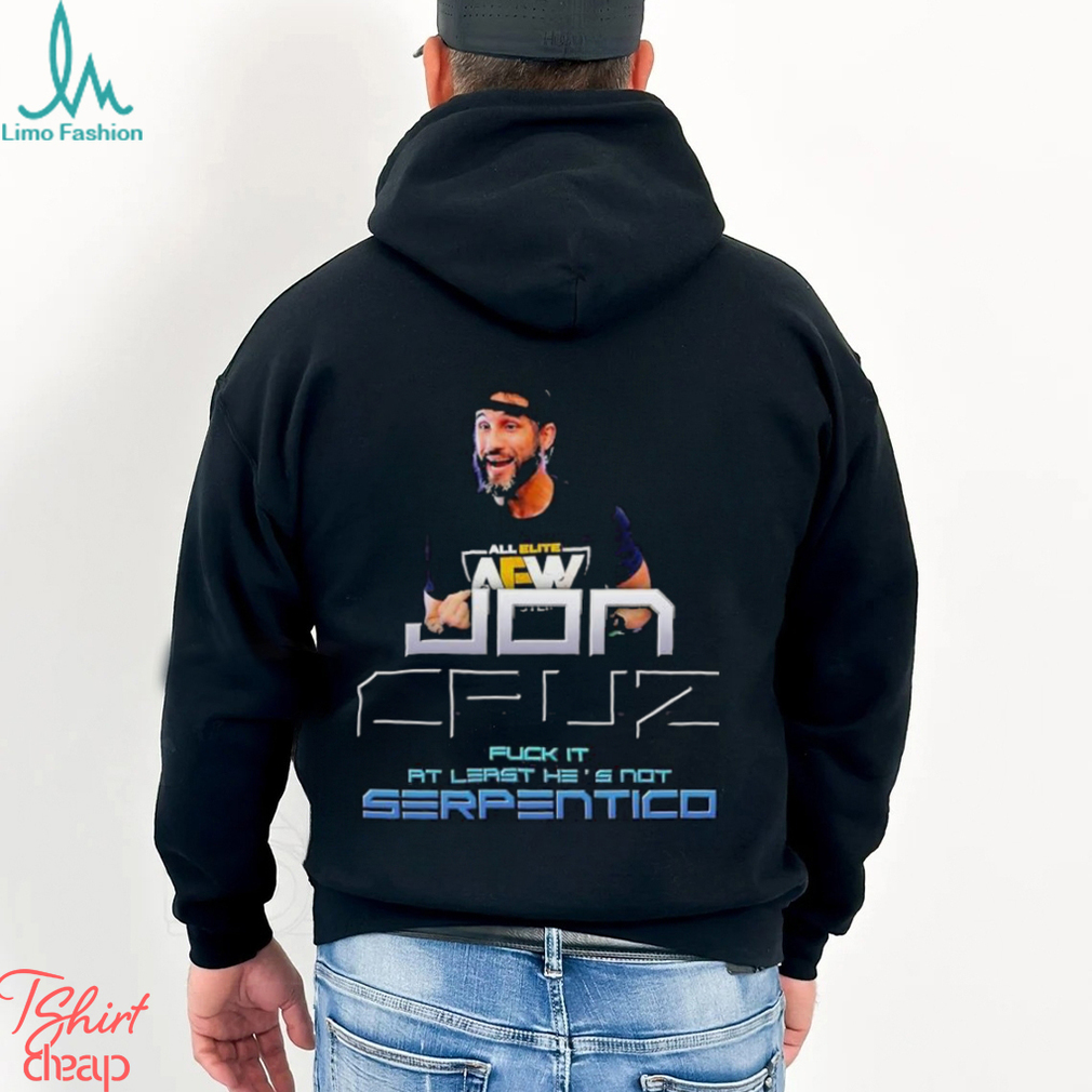Official Jon Cruz Fuck It At Least He’s Not Serpentico Shirt – Limotees