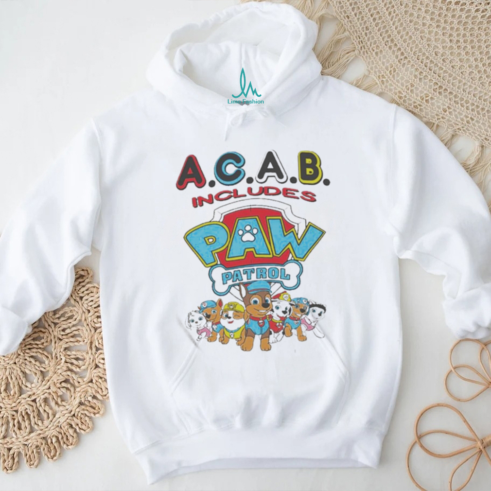 Product ACAB Includes Paw Patrol Meme T Shirt, hoodie, sweater, long ...